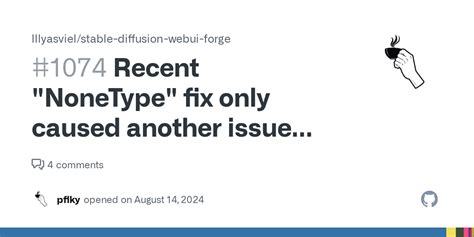Recent NoneType Fix Only Caused Another Issue Issue Lllyasviel Stable Diffusion