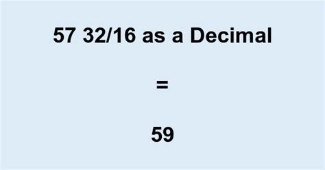 57 32 16 As A Decimal What Is 57 32 16 In Decimal Form