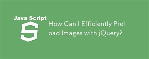 how can i efficiently preload images with jquery js tutorial php cn