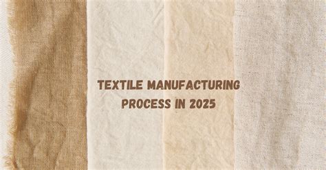 Textile Manufacturing Process In 2025 GARMENTS EDUCATIONS