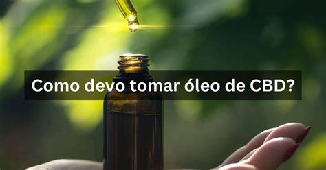 Como Tomar óleo De Cbd Um Guia Para Iniciantes
