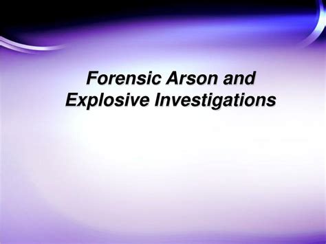 Ppt Forensic Arson And Explosive Investigations Powerpoint Presentation Id 1136137
