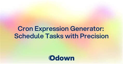 Odown Blog Cron Expression Generator Schedule Tasks With Precision