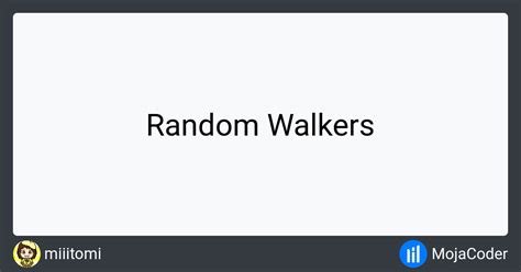 Random Walkers Mojacoder