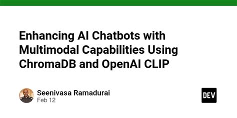 Enhancing Ai Chatbots With Multimodal Capabilities Using Chromadb And