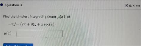Solved Find The Simplest Integrating Factor μx Of