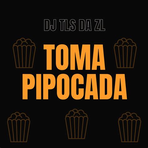 Dj Tls Da Zl Toma Pipocada Lyrics Genius Lyrics