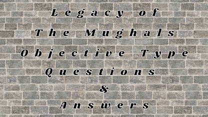 Legacy Of The Mughals Objective Type Questions Answers WittyChimp