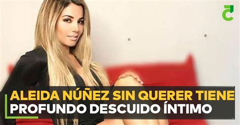 Aleida N Ez Sin Querer Tiene Profundo Descuido Ntimo