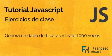 Ejercicio Generación de un dado de 6 caras con javascript Francesc