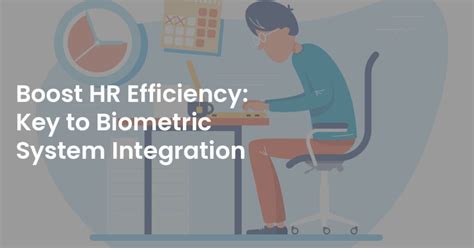 Boost HR Efficiency Key To Biometric System Integration