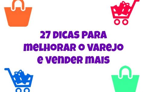27 Dicas Para Melhorar O Varejo E Vender Mais Sebrae Respostas