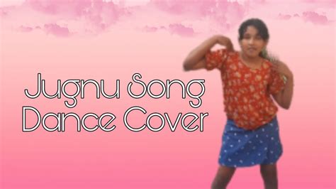Jugnu Badshah Dance Cover Dream To Dance Youtube