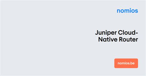 Juniper Cloud Native Router Partners And Nomios België