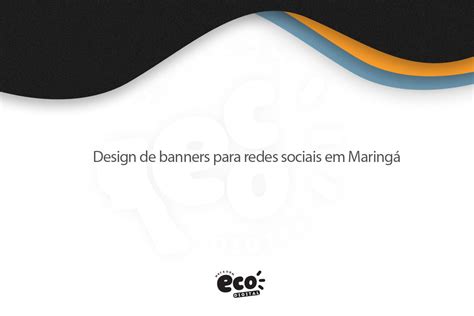 Design De Banners Para Redes Sociais Em Maringá Eco Digital