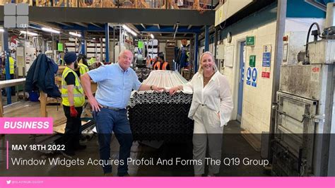 Window Widgets Acquires Profoil And Forms The Q19 Group