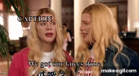 White Chicks We Got Our Knees Done” On Make A 