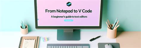 from notepad to vs code a beginner s guide to text editors web