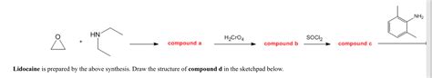 Solved Lidocaine Is Prepared By The Above Synthesis Draw