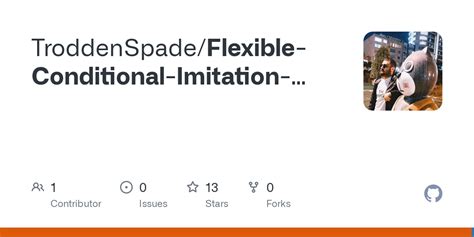 Github Troddenspade Flexible Conditional Imitation Learning