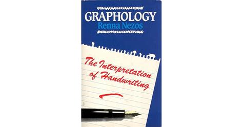 Graphology The Interpretation Of Handwriting By Renna Nezos