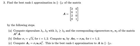 Solved 3 Find The Best Rank 1 Approximation In F Of