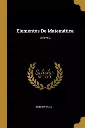 Libro Elementos De Matem Tica Volume 2 Benito Bails Cuotas sin interés