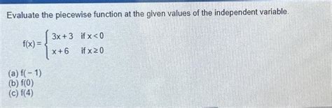 Solved Evaluate The Piecewise Function At The Given Values