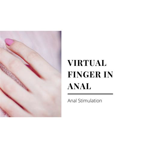 Virtual Finger In Anal Anal Stimulation Hand Free Orgasm Binaural