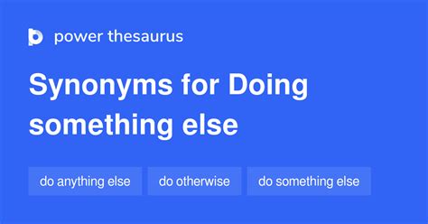 Doing Something Else Synonyms 43 Similar Phrases