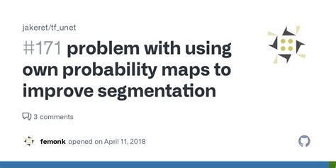 Problem With Using Own Probability Maps To Improve Segmentation Issue