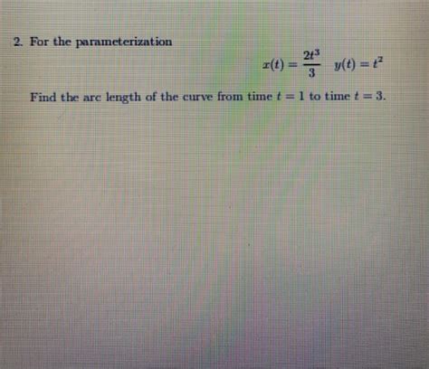 Solved For The Parameterization Find The Arc Length Of The Chegg