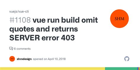 Vue Run Build Omit Quotes And Returns Server Error 403 · Issue 1108