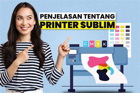 Apa Itu Printer Sublim? Penjelasan & Peluang Bisnisnya