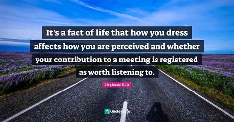 Its A Fact Of Life That How You Dress Affects How You Are Perceived A