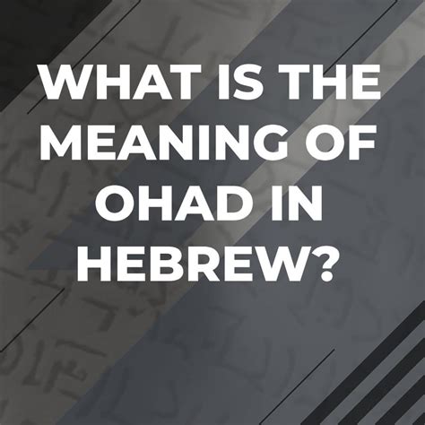 Exploring The Meaning Of Ohad In Hebrew Ministry Voice