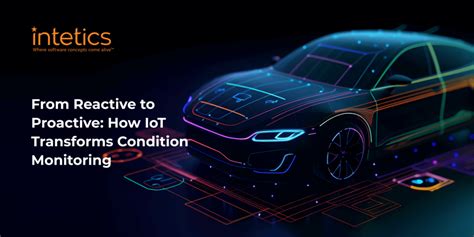 condition monitoring from reactive to proactive with iot intetics