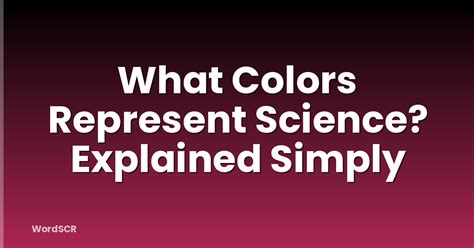 What Colors Represent Science Explained Simply Wordscr