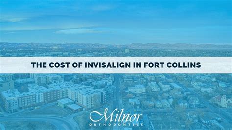 The Cost Of Invisalign In Fort Collins