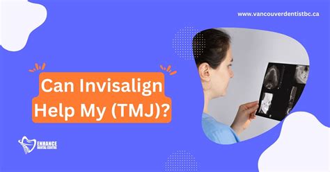 Can Invisalign Help My Temporomandibular Joint TMJ Enhance Dental CA
