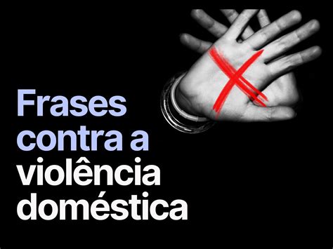 Citacoes De Violencia Domestica Contra Mulheres Frases Contra A