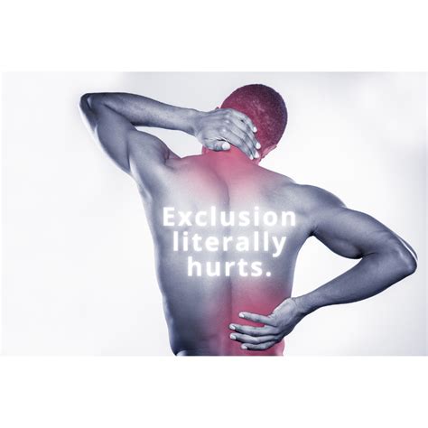 Exclusion Literally Hurts — Melissa Majors