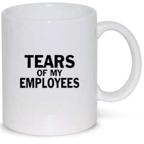 Tears Of My Employees Boss Office Manager T Coffee Mug Shop Today