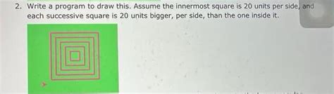 Solved 2 Write A Program To Draw This Assume The Innermost