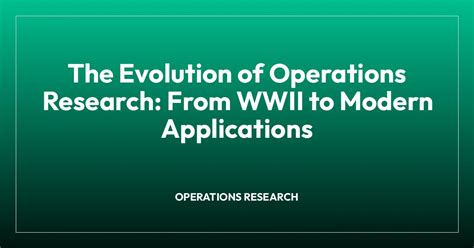 The Evolution Of Operations Research From Wwii To Modern Applications • Slm Self Learning