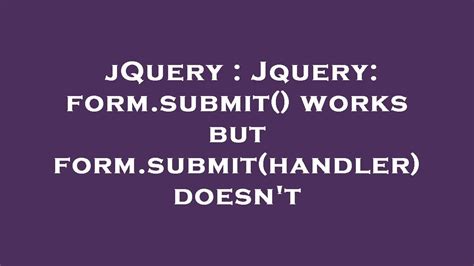 Jquery Jquery Formsubmit Works But Formsubmithandler Doesnt