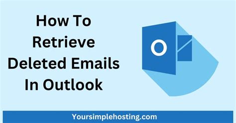 how to retrieve deleted emails in outlook your simple hosting