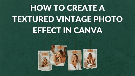 How To Create A Textured Vintage Photo Effect In Canva Blogging Guide