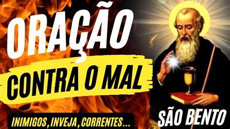 ORAÇÃO DE SÃO BENTO CONTRA O MAL CONTRA INIMIGOS INVEJA E CORRENTES DO MAL YouTube