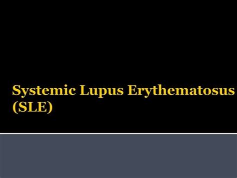 Systemic Lupus Erythematosus Sle Pptx Systemic Lupus Erythematosus Sle Pptx
